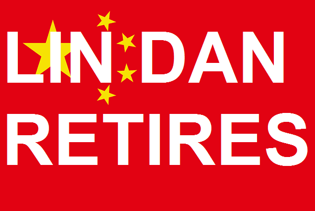 Lin Dan Retires - Career End for Badminton GOAT - Badminton Magazine
